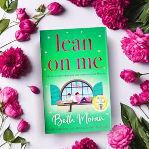 Amazon.com: Lean On Me: An unforgettable, emotional read from NUMBER ONE BESTSELLER Beth Moran ...