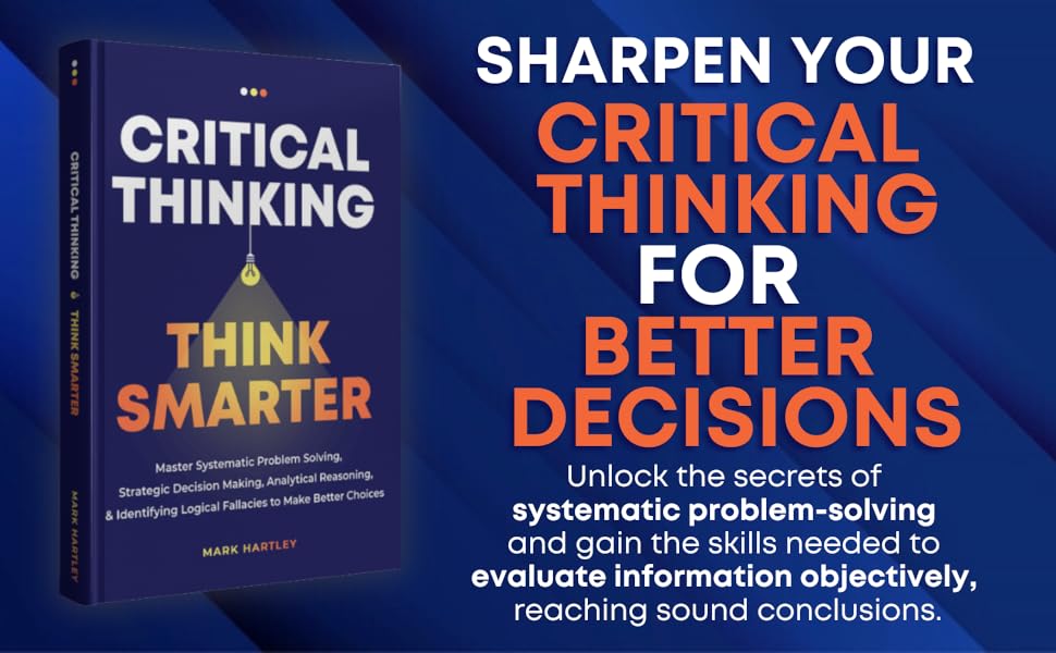 Amazon.com: Critical Thinking Think Smarter: Master Systematic Problem Solving, Strategic ...