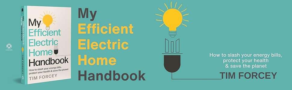 My Efficient Electric Home Handbook: How to slash your energy bills, protect your health & save ...