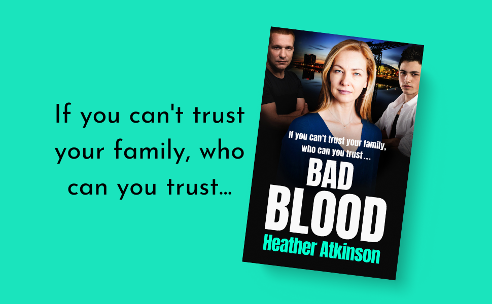 Bad Blood: An unforgettable gritty gangland thriller from bestseller Heather Atkinson ...