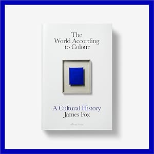 The World According to Colour: A Cultural History: Amazon.co.uk: Fox ...