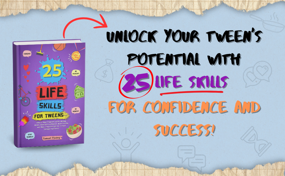 Amazon.com: 25 Life Skills for Tweens: How to Solve Problems, Clean, Manage Money, Build Self ...