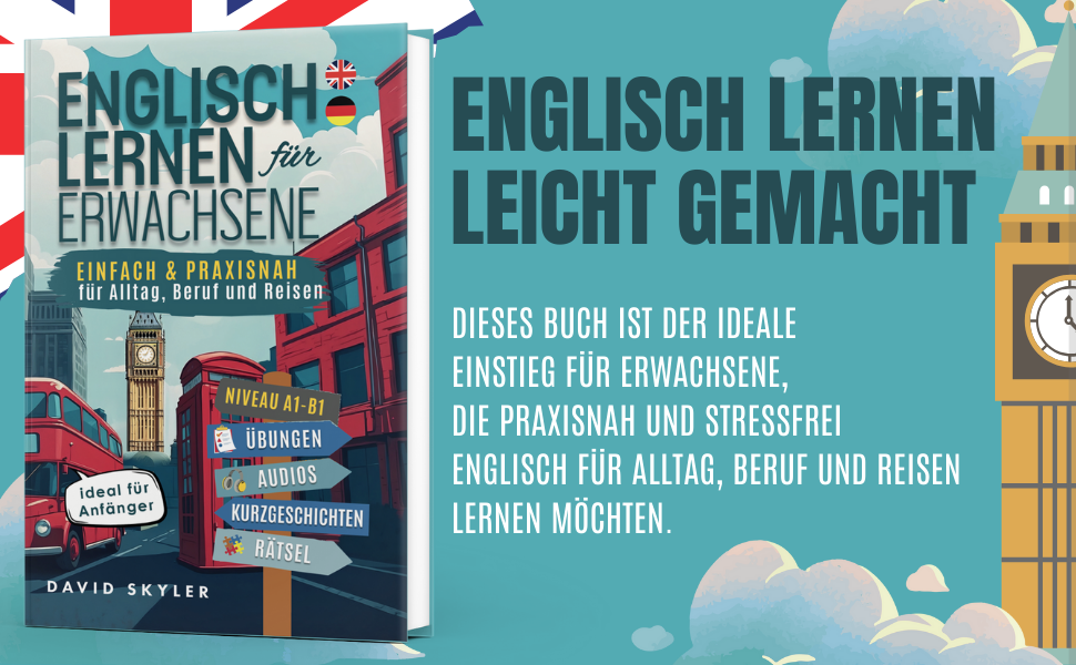 Englisch lernen für Erwachsene: einfach und praxisnah für Alltag, Beruf und Reisen – ideal für ...