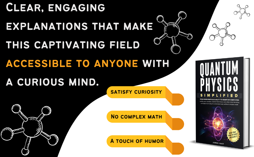 Quantum Physics Simplified: From wave-particle duality to quantum computing; satisfy your ...