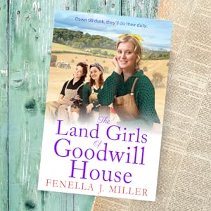 The Land Girls of Goodwill House: The historical saga from Fenella J Miller eBook : Fenella J ...