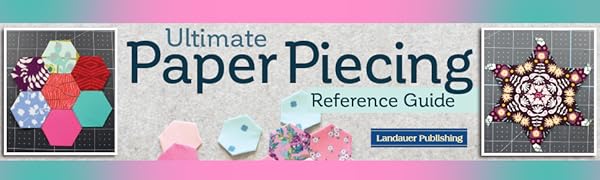 Ultimate Paper Piecing Reference Guide: Everything Quilters Need to Know about Foundation (FPP ...