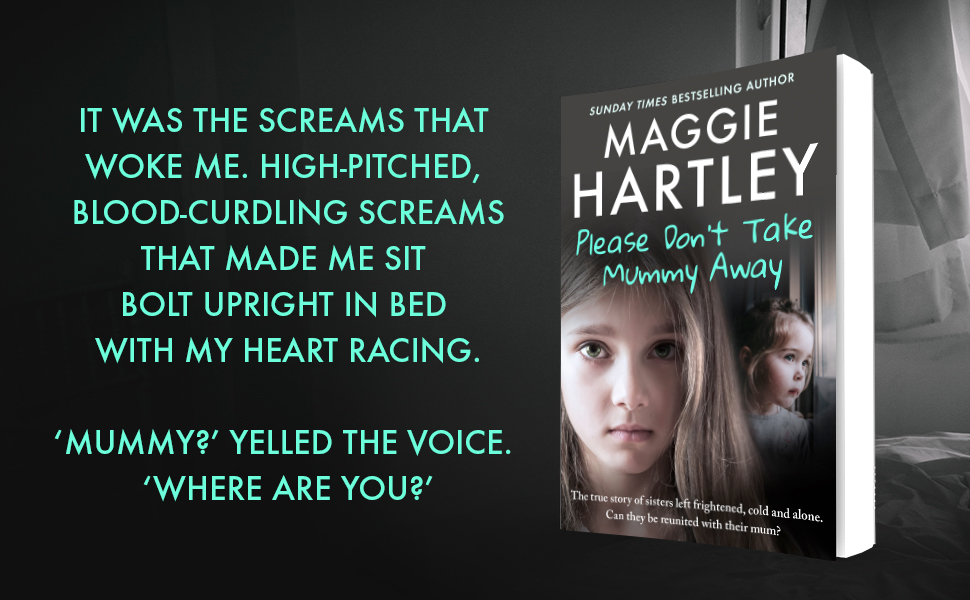 Please Don't Take Mummy Away: The true story of two sisters left cold, frightened, hungry and ...