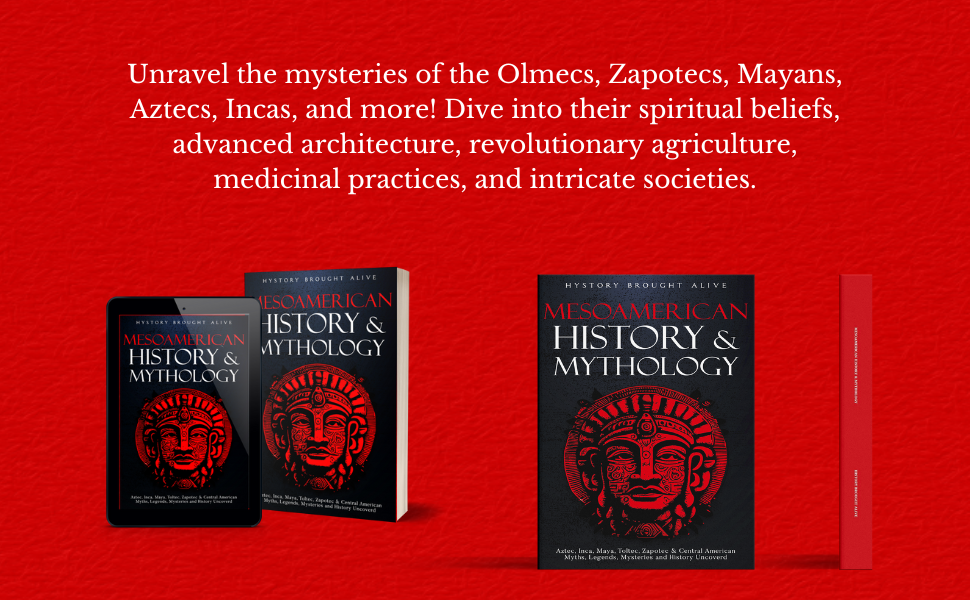 Mesoamerican History & Mythology: Aztec, Inca, Maya, Toltec, Zapotec & Central American Myths ...