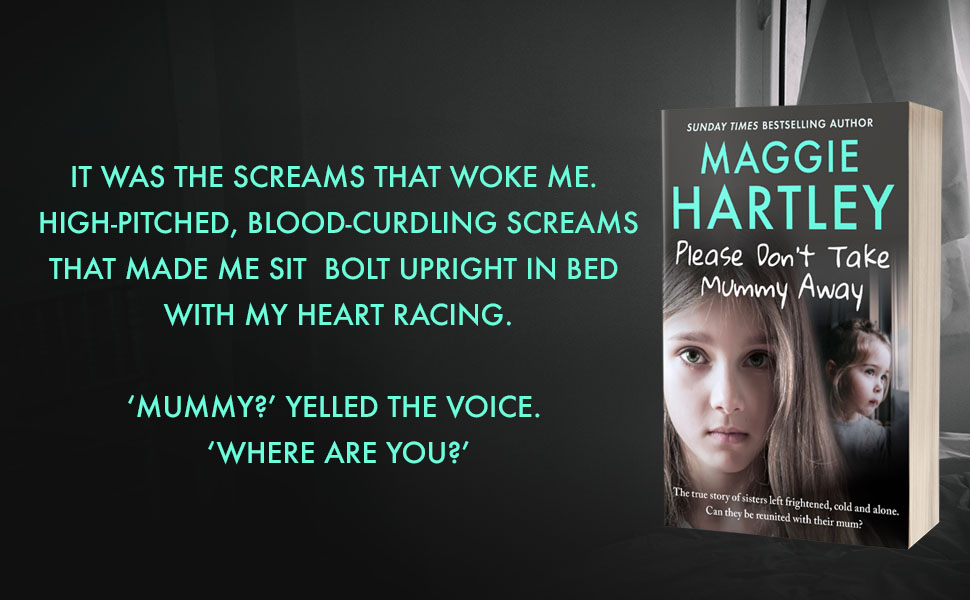 Please Don't Take Mummy Away: The true story of two sisters left cold, frightened, hungry and ...