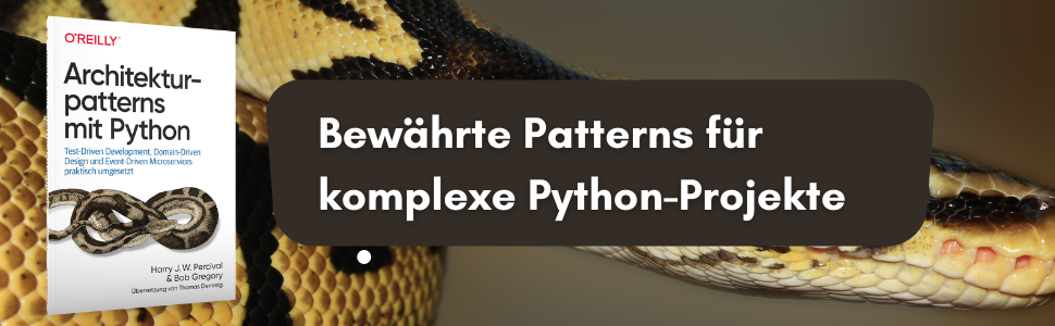 Architekturpatterns mit Python: Test-Driven Development, Domain-Driven ...