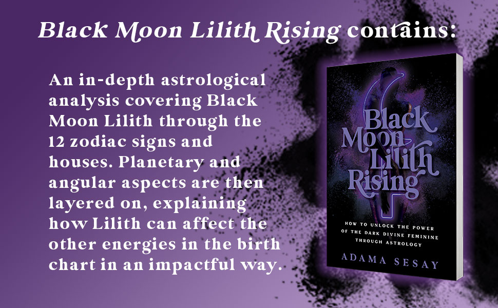 Black Moon Lilith Rising: How to Unlock the Power of the Dark Divine Feminine Through Astrology ...