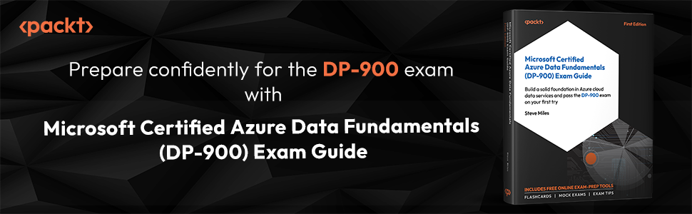 Microsoft Certified Azure Data Fundamentals (DP-900) Exam Guide: Build ...
