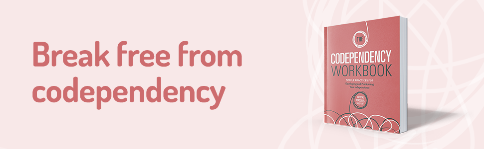 The Codependency Workbook: Simple Practices for Developing and Maintaining Your Independence ...