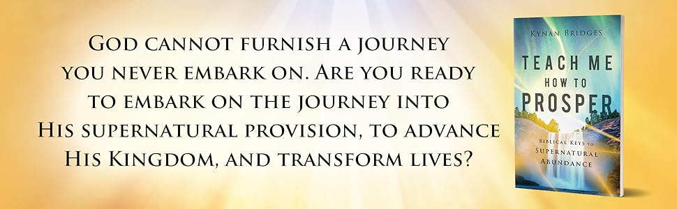 Teach Me How to Prosper: Biblical Keys to Supernatural Abundance: Kynan Bridges, Henderson ...