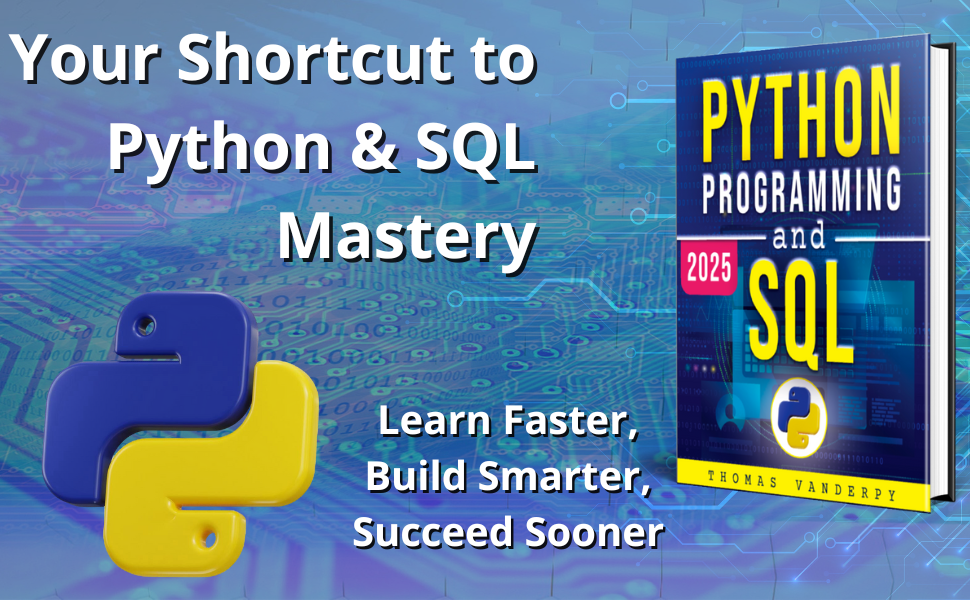 PYTHON PROGRAMMING AND SQL: Accelerate Your Learning Journey with Real-World Projects, Advanced ...