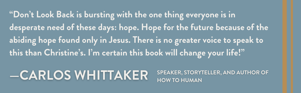 Don't Look Back: Getting Unstuck and Moving Forward with Passion and Purpose: Caine, Christine ...