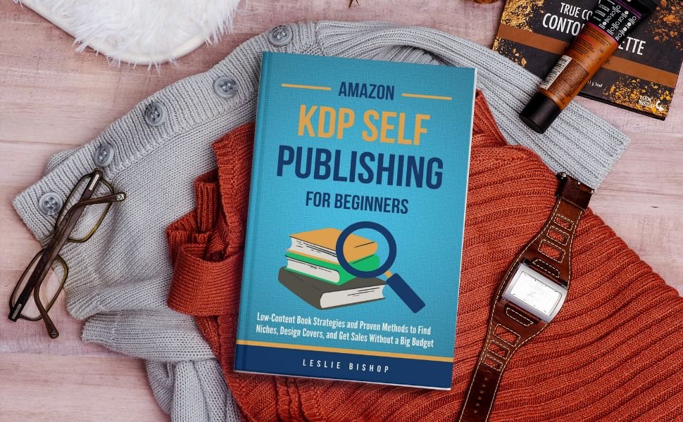 Amazon KDP Self Publishing for Beginners: Low-Content Strategies and Proven Methods to Find ...