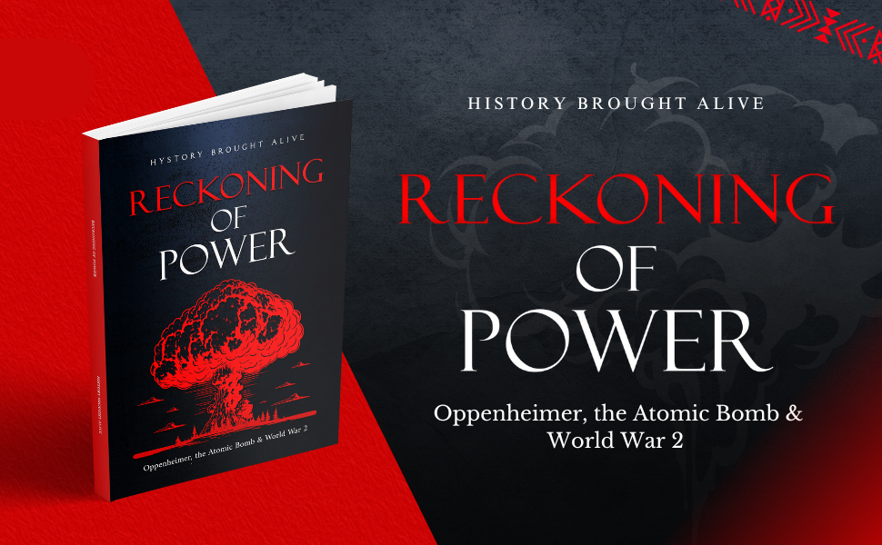 Reckoning of Power: Oppenheimer, the Atomic Bomb & World War 2: Brought ...