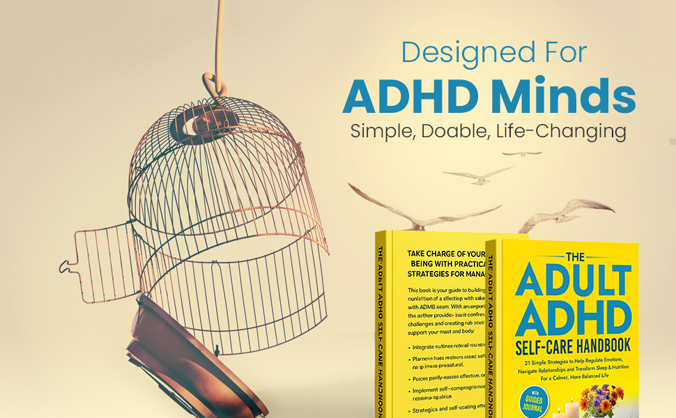 The Adult ADHD Self-Care Handbook: 21 Simple Strategies to Help Regulate Emotions, Navigate ...