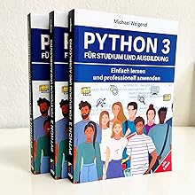 Python 3 für Studium und Ausbildung: Einfach lernen und professionell ...