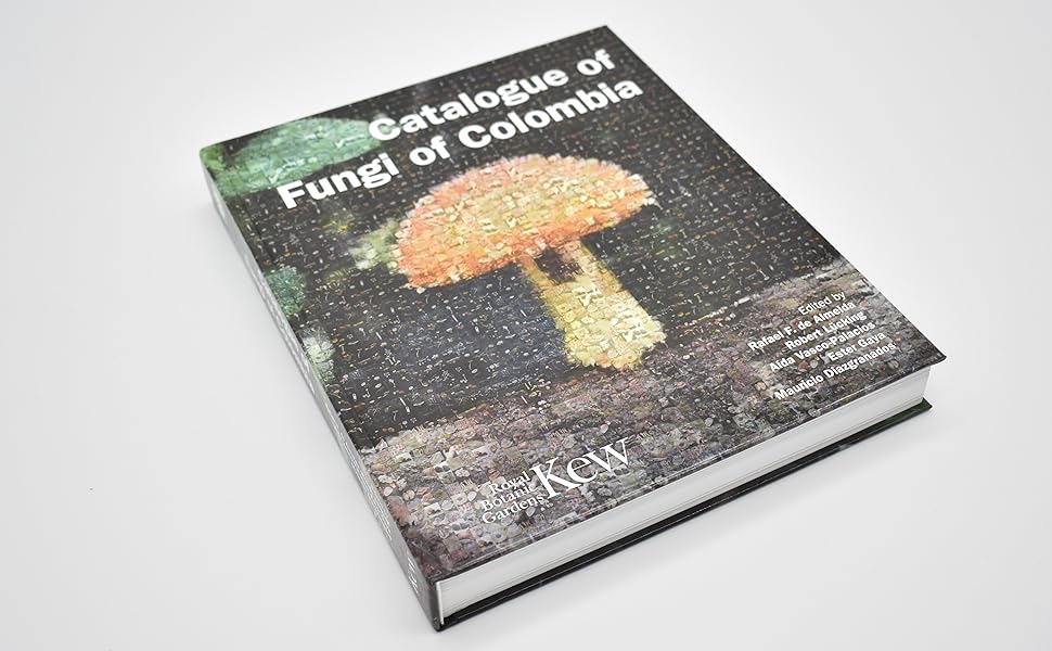Catalogue of Fungi of Colombia: De Almeida, Rafael F., Lücking, Robert, Vasco-Palacios, Aída ...