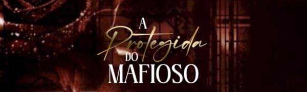 Amazon.com.br eBooks Kindle: A Protegida do Mafioso (Coletânea Mafiosos Rendidos), Oliveira, Helô