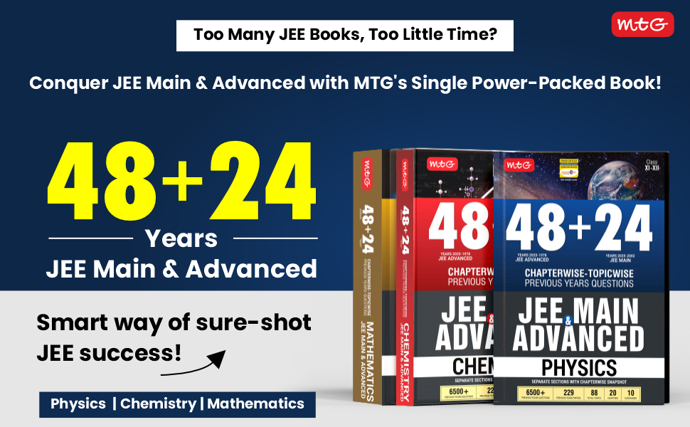 MTG 48 + 24 Years JEE Main (2025-2002) and JEE Advanced (2025-1978) Chapter-wise Topic-wise ...
