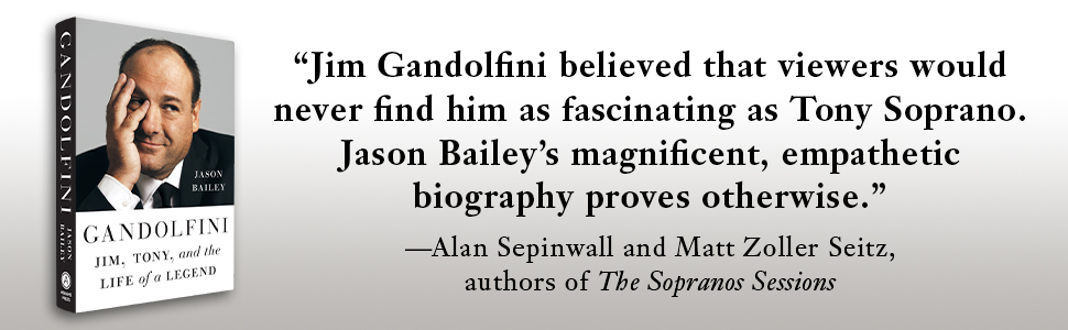 Gandolfini: Jim, Tony, and the Life of a Legend: Bailey, Jason: 9781419767692: Amazon.com: Books