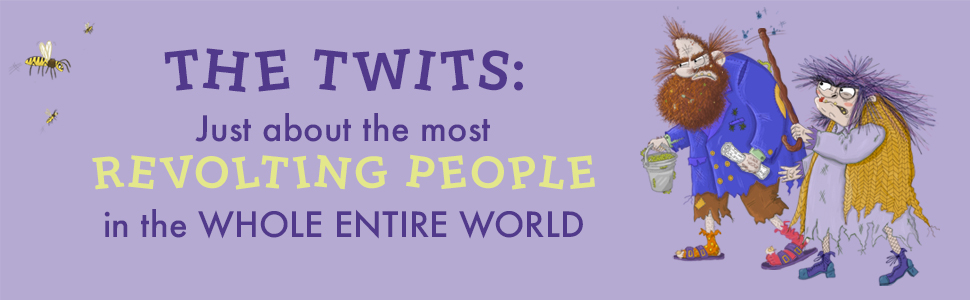 The Twits Next Door: A wickedly funny, prank-filled adventure inspired by the characters of ...