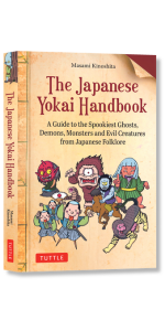 The Ultimate Guide to Japanese Yokai: Ghosts, Demons, Monsters and Other Mythical Creatures from ...