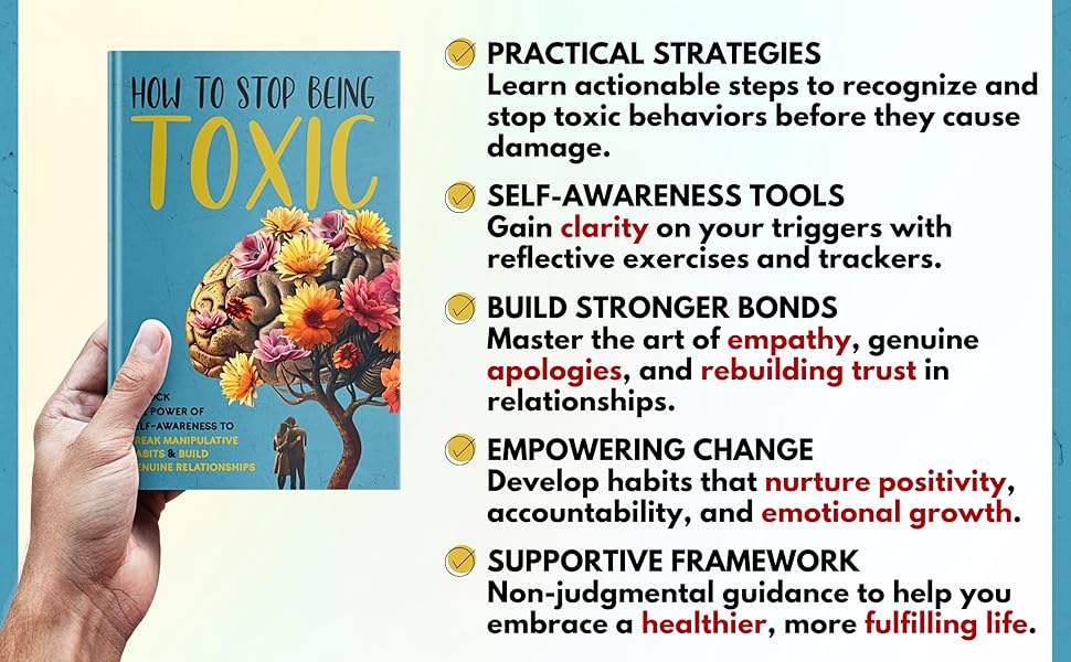How to Stop Being Toxic: Unlock the Power of Self-Awareness to Break ...