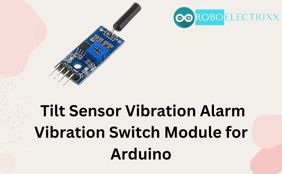 RoboElectrixx Tilt Sensor Vibration Alarm Vibration Switch Module for ...