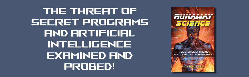 Runaway Science: True Stories of Raging Robots and Hi-Tech Horrors (The Real Unexplained ...