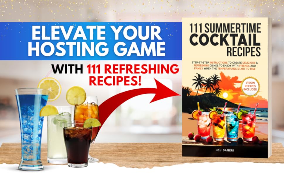 111 Summertime Cocktail Recipes: STEP-BY-STEP INSTRUCTIONS TO CREATE DELICIOUS & REFRESHING ...