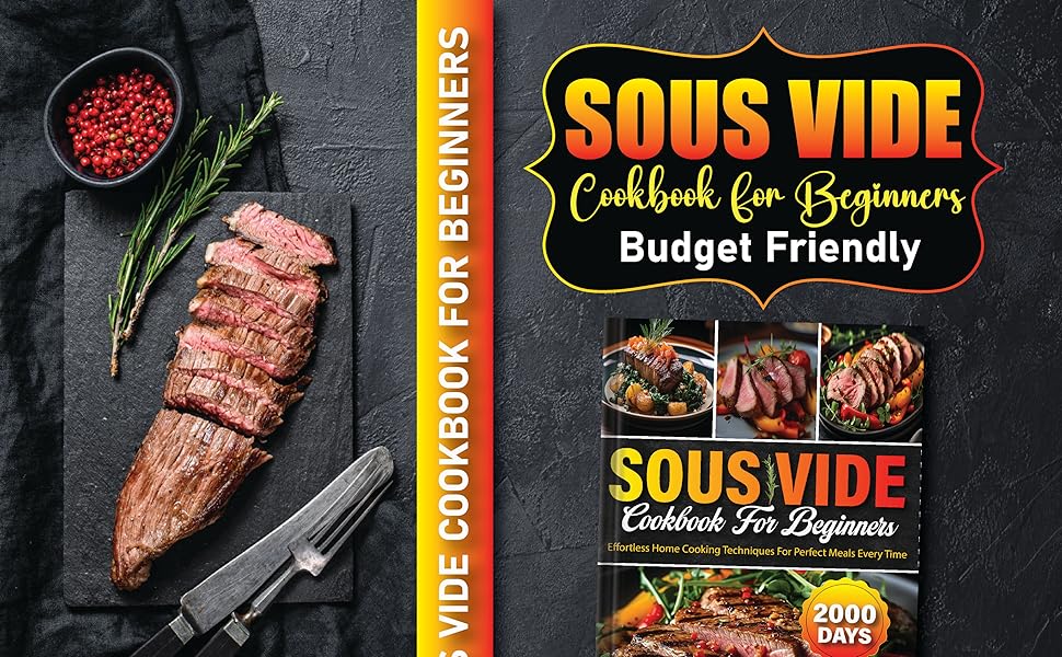 Amazon.com: Sous Vide Cookbook For Beginners: 2000 Days Effortless Home Cooking Techniques For ...