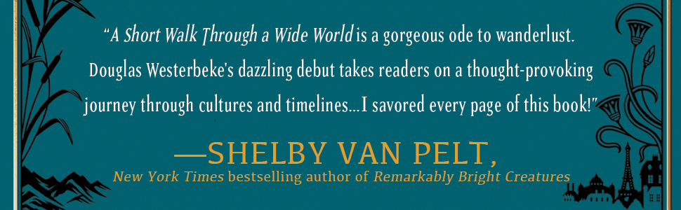 A Short Walk Through a Wide World: A Novel eBook : Westerbeke, Douglas ...