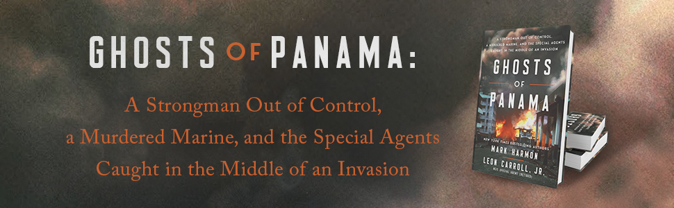 Ghosts of Panama: A Strongman Out of Control, A Murdered Marine, and the Special Agents Caught ...