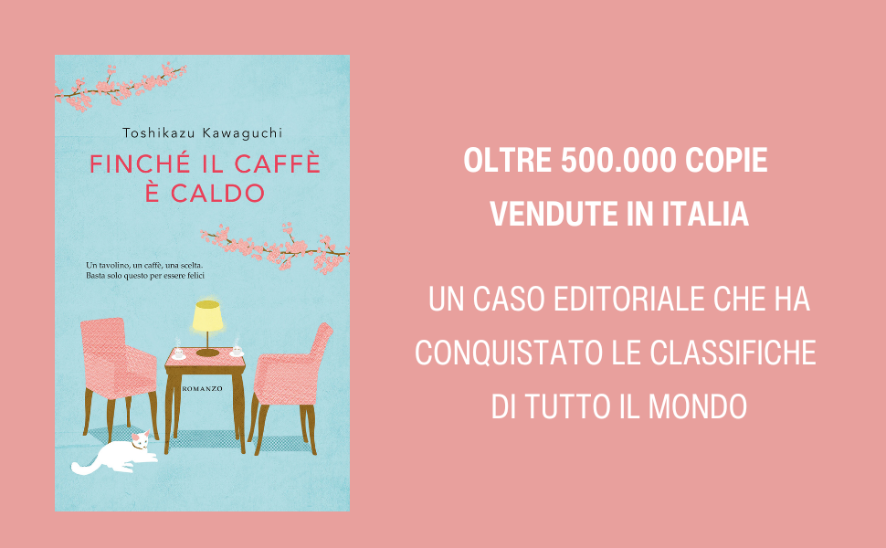 Finché il caffè è caldo : Kawaguchi, Toshikazu, Marseguerra, Claudia ...