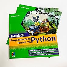 Programmieren lernen mit Python - So einfach!: Spielend lernen anhand ...
