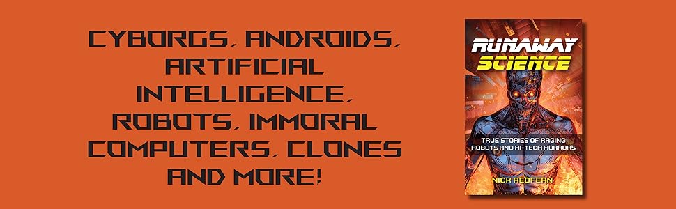Runaway Science: True Stories of Raging Robots and Hi-Tech Horrors (The Real Unexplained ...