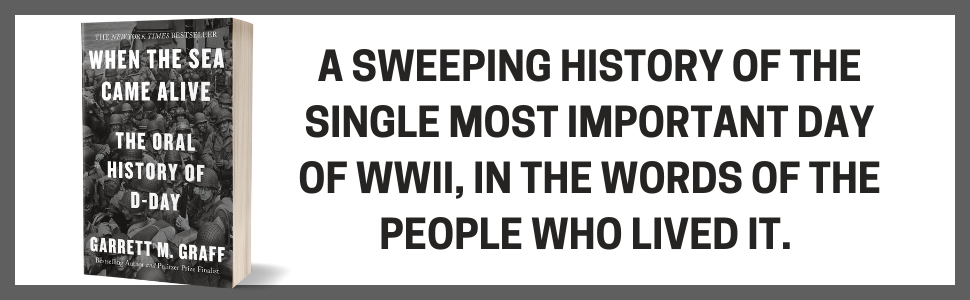 When the Sea Came Alive: The Oral History of D-Day: Amazon.co.uk: Graff, Garrett M ...