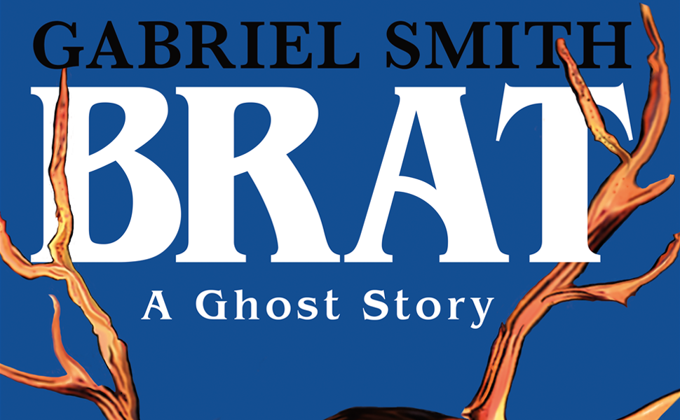 BRAT: A Ghost Story eBook : Smith, Gabriel: Amazon.co.uk: Kindle Store