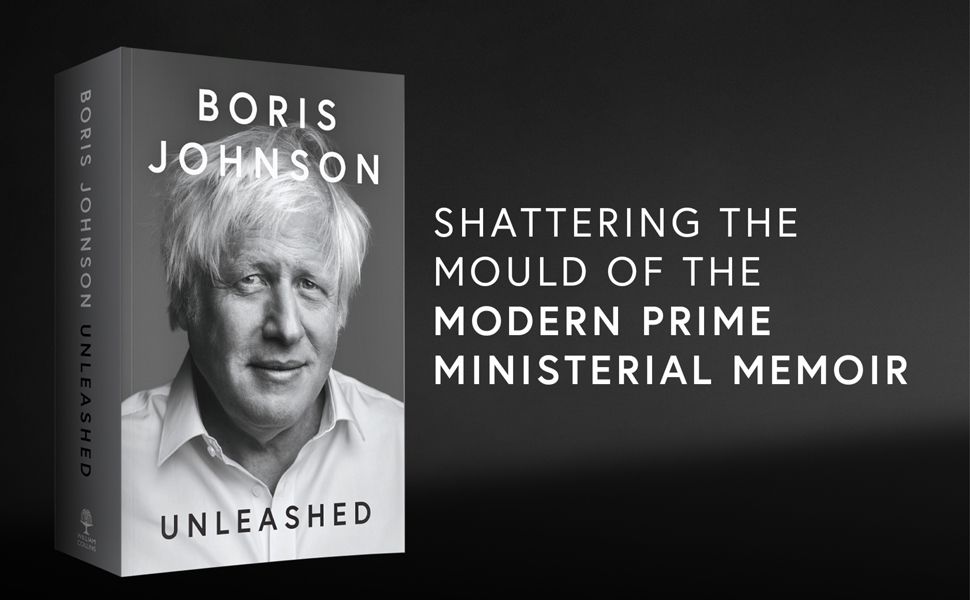 Unleashed: The No.1 Sunday Times Bestselling ‘Political Memoir of the Century' : Johnson, Boris ...