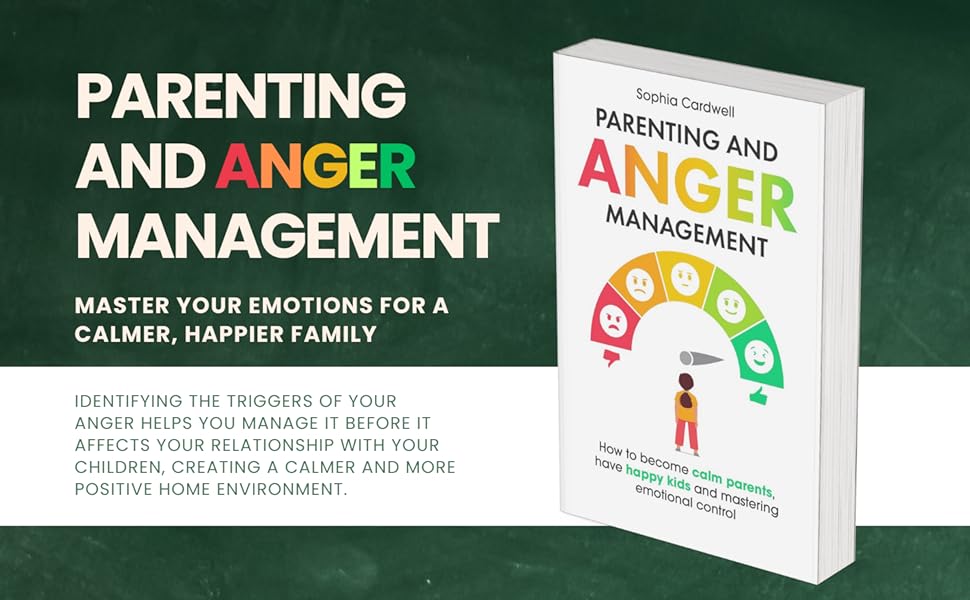 Parenting and Anger Management: How to become calm parents, have happy kids and mastering ...