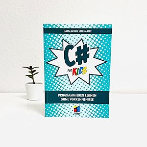 C# für Kids: Programmieren lernen ohne Vorkenntnisse (mitp für Kids ...