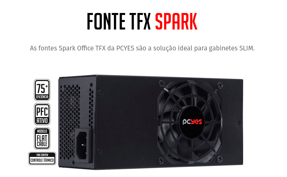 FONTE PARA GABINETE SLIM TFX 400W REAL SPARK 75+ - PFC ATIVO - CABOS FLAT - TFXKP400TB - PCYES ...