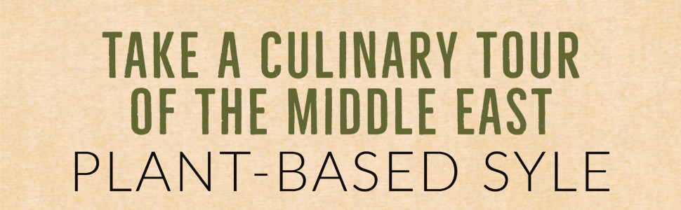 The Vegan Middle Eastern Cookbook: 60 Irresistible, Plant-Based Recipes ...