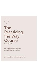 Practicing the Way: Be with Jesus. Become like him. Do as he did: Amazon.co.uk: Comer, John Mark ...