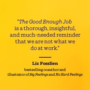 The Good Enough Job: Reclaiming Life from Work: Stolzoff, Simone: 9780593538968: Amazon.com: Books