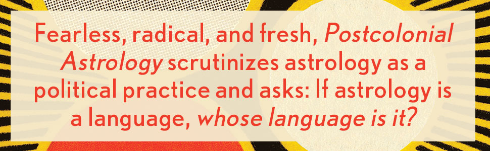 Amazon.com: Postcolonial Astrology: Reading the Planets through Capital, Power, and Labor ...